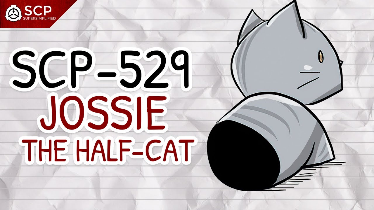 SCP-529 JOSSIE THE HALF CAT | SCP Supersimplified - YouTube