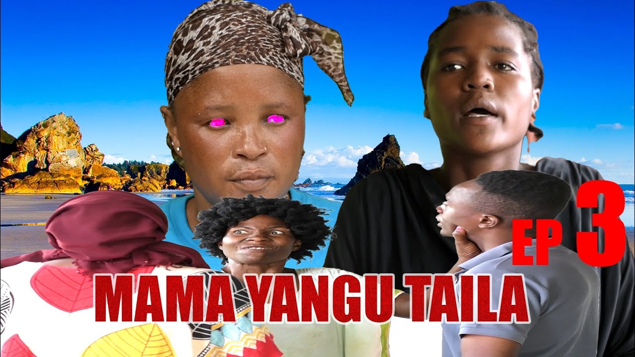 MAMA YANGU TAILA Ep 3 - YouTube
