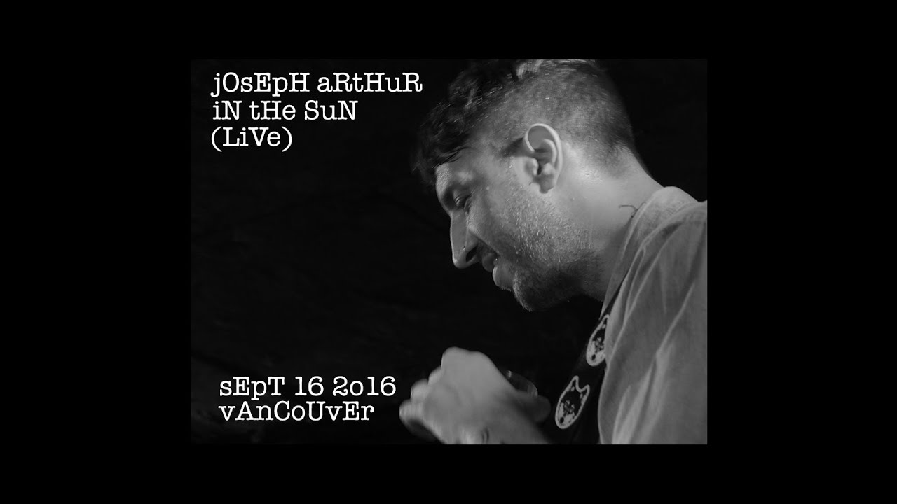 jOsEpH aRtHuR LIVE ! … iN tHe SuN … vAnCoUvEr sEpT 16 2o16 - YouTube