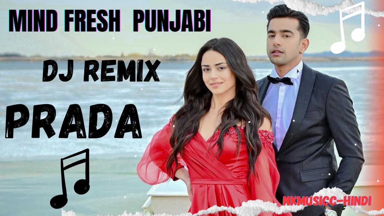 PRADA – JASS MANAK PUNJABI [ DJ REMIX ] 2023🎵 MIND FRESH PUNJABI DJ REMIX song 🎵 (NO.02) - YouTube
