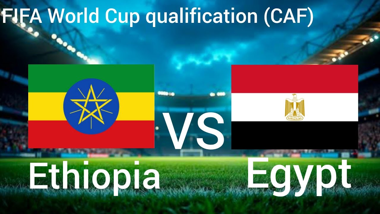 Ethiopia vs Egypt FIFA World Cup qualification (CAF) football live ...