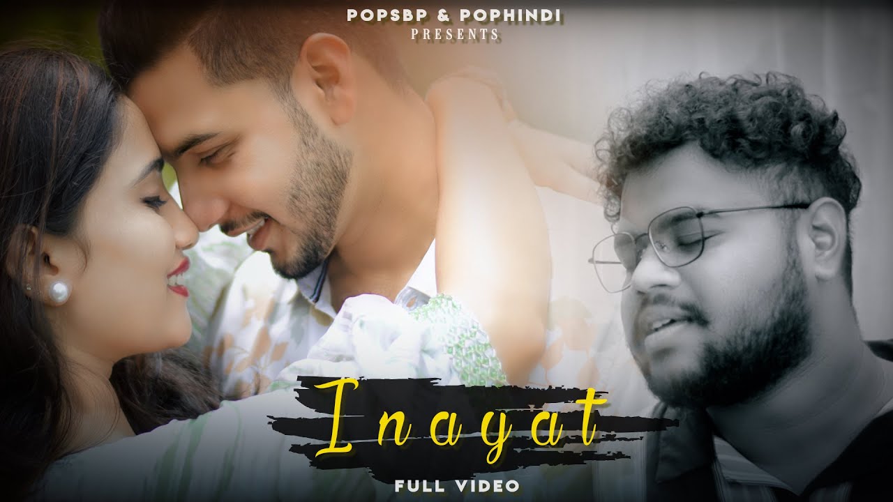 INAYAT OFFICIAL MUSIC VIDEO | ASHISH BHARASAGAR | FT. BHABATOSH ...
