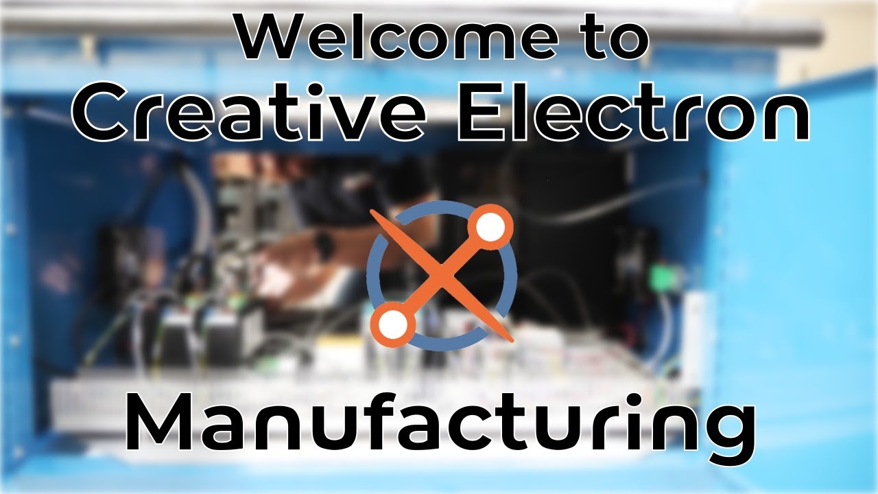 Intro to Creative Electron - Manufacturing - YouTube