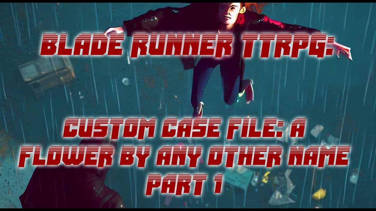 Blade Runner TTRPG Demo: A Flower By Any Other Name Part 1 - YouTube