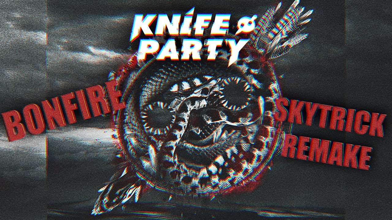 Knife Party - Bonfire UKF DEMO (Skytrick Remake) - YouTube