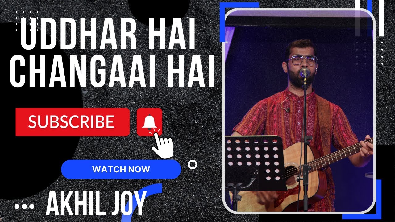 Uddhar Hai Changai Hai // Hindi Christian Song // Akhil Joy - YouTube