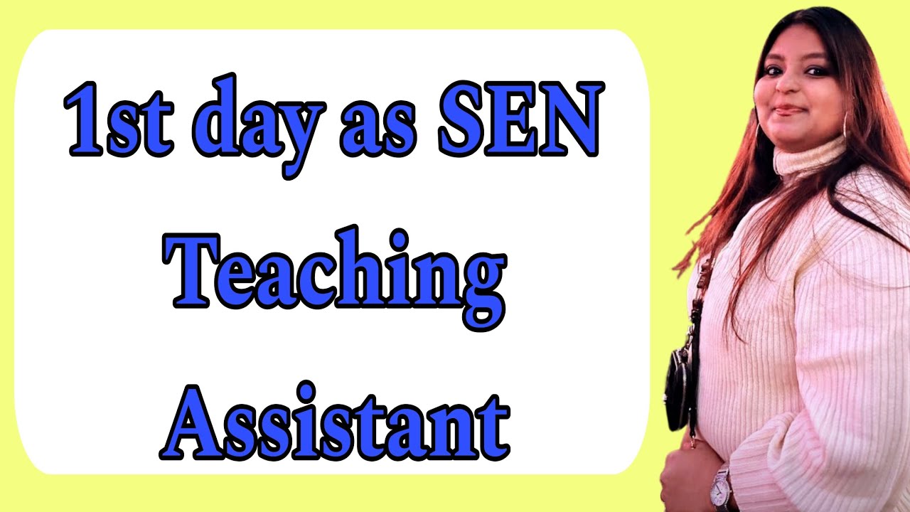 My First Day as a SEN Teaching Assistant | A Journey of Discovery and ...
