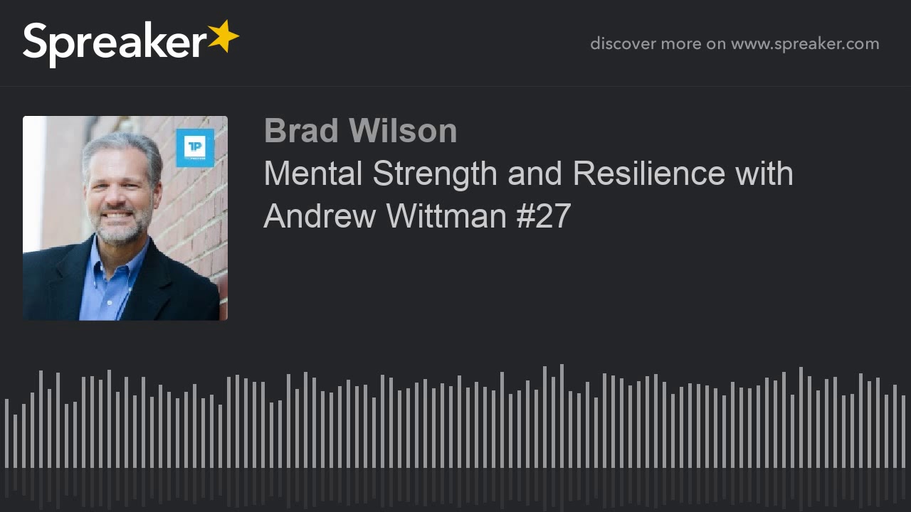 Mental Strength and Resilience with Andrew Wittman #27 - YouTube