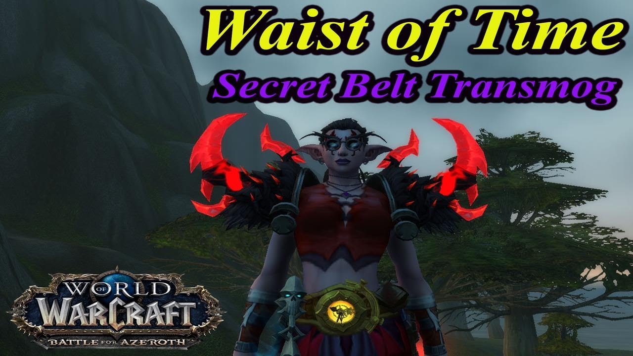 How to Get the Secret Waist of Time Belt Transmog ~ World of Warcraft ...