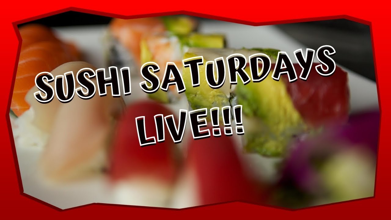 Sushi Saturdays Live!! 🍣🍱🥢 - YouTube