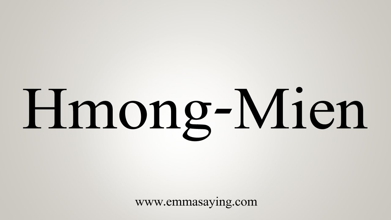 How To Say Hmong-Mien - YouTube