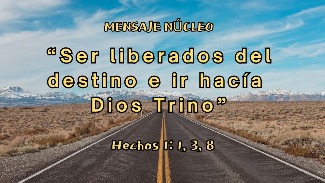 Mensaje Núcleo: "Ser liberados del destino e ir hacia el Dios Trino ...