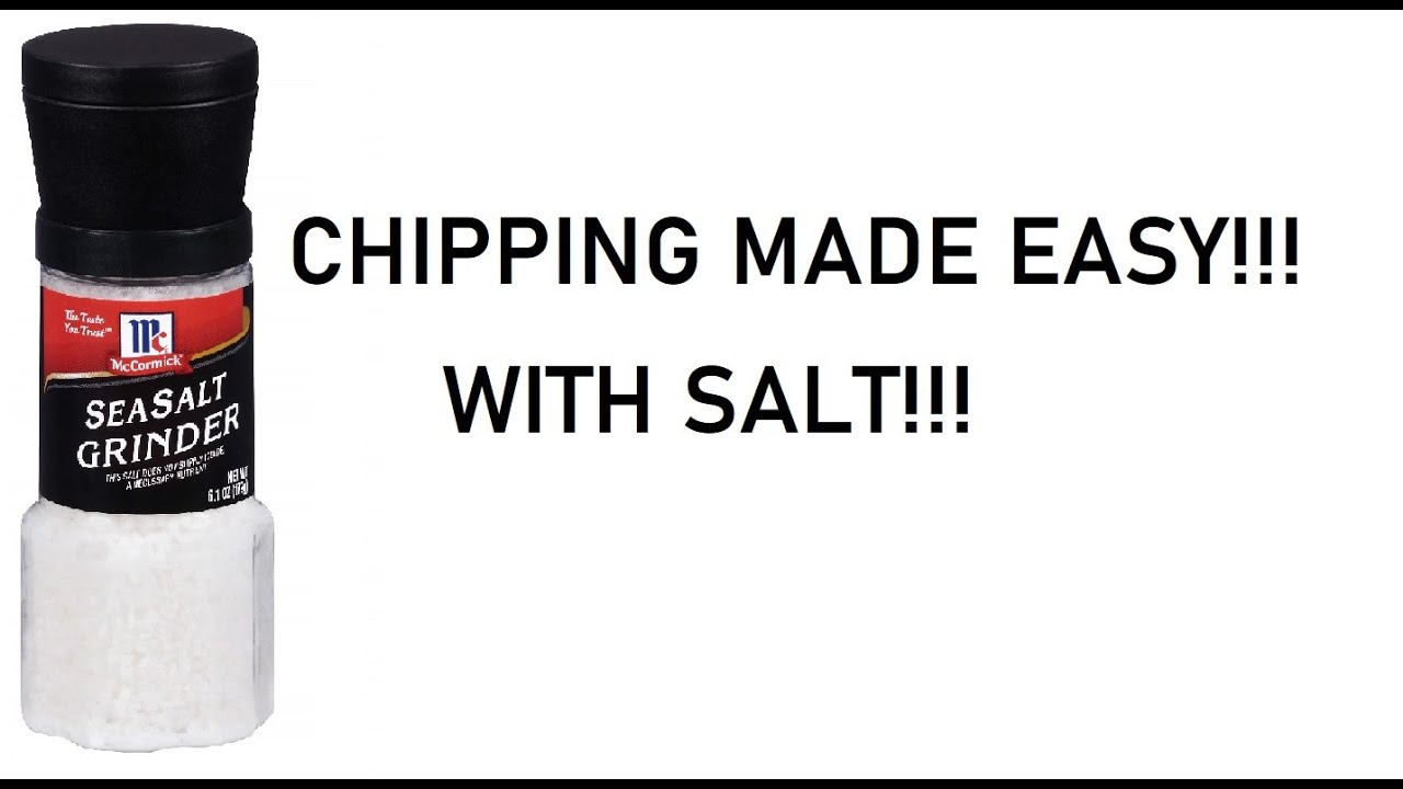 Chipping with salt! - YouTube