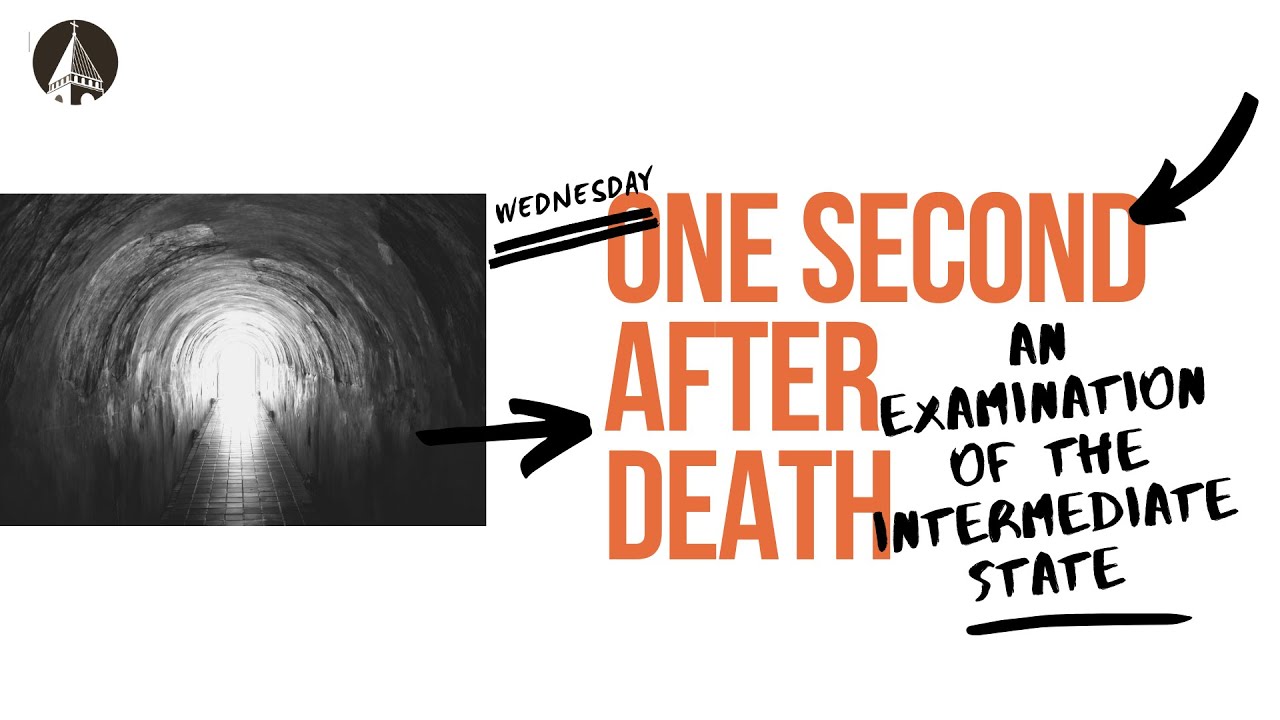 One Second After Death: Examining The Intermediate State - YouTube
