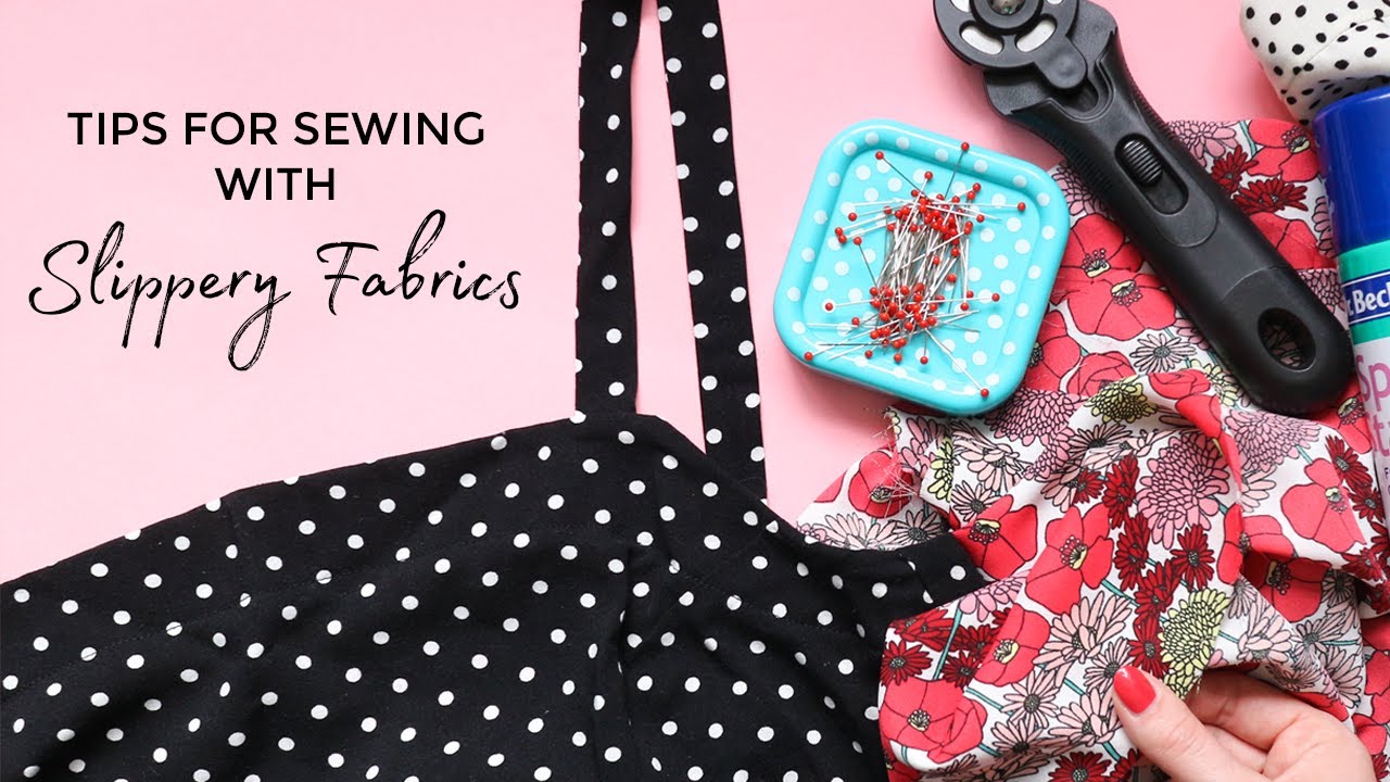 TIPS FOR SEWING WITH SLIPPERY FABRICS - YouTube