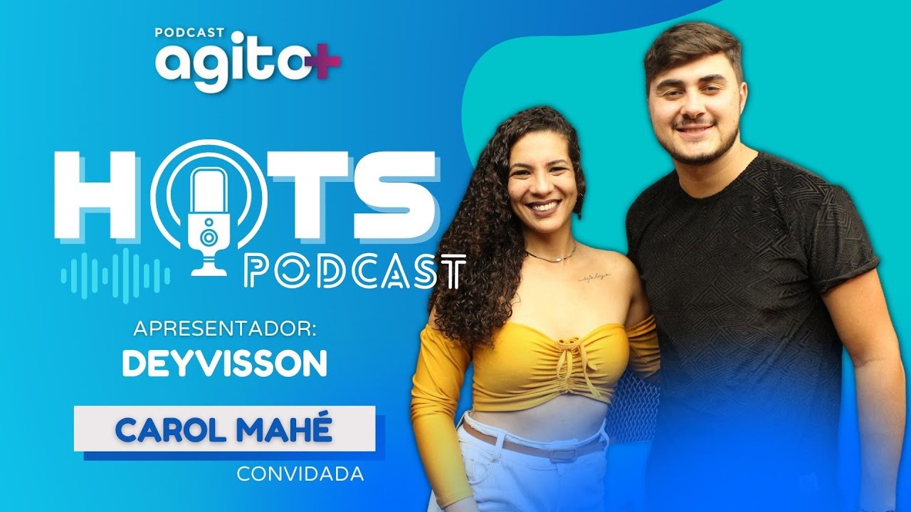 CAROL MAHÉ - HitsPodcast #EP12 - Agito Mais - YouTube