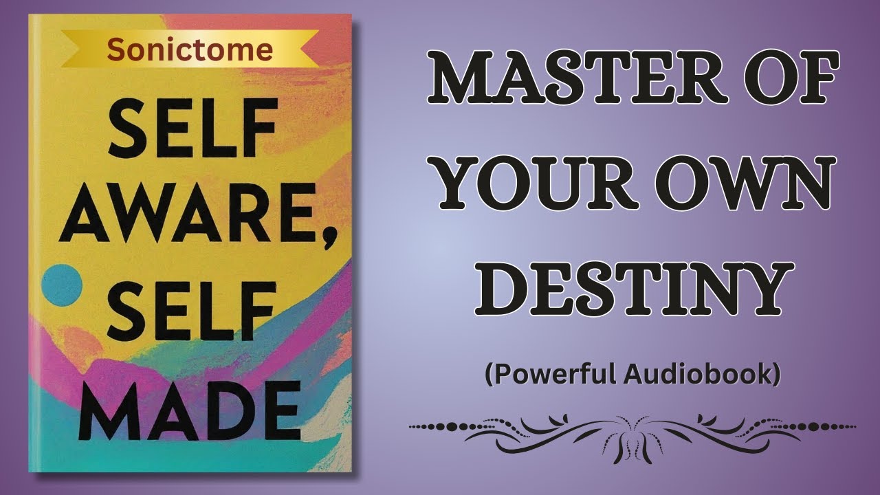 Self Aware, Self Made - Master of Your Own Destiny - YouTube