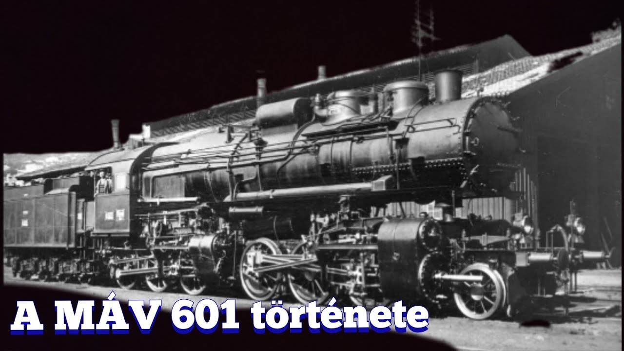 A MÁV 601 története röviden | Mozdonyismertető 1 - YouTube