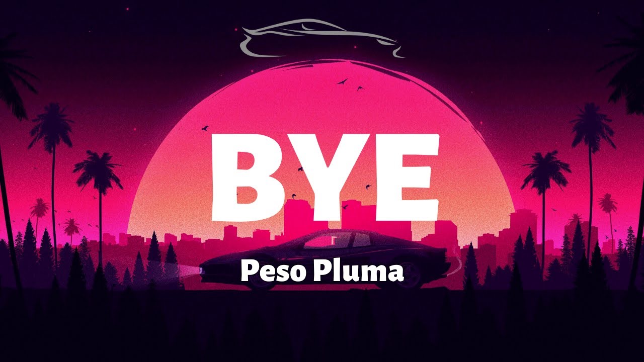 Peso Pluma - Bye - Letra/Lyrics - YouTube Music