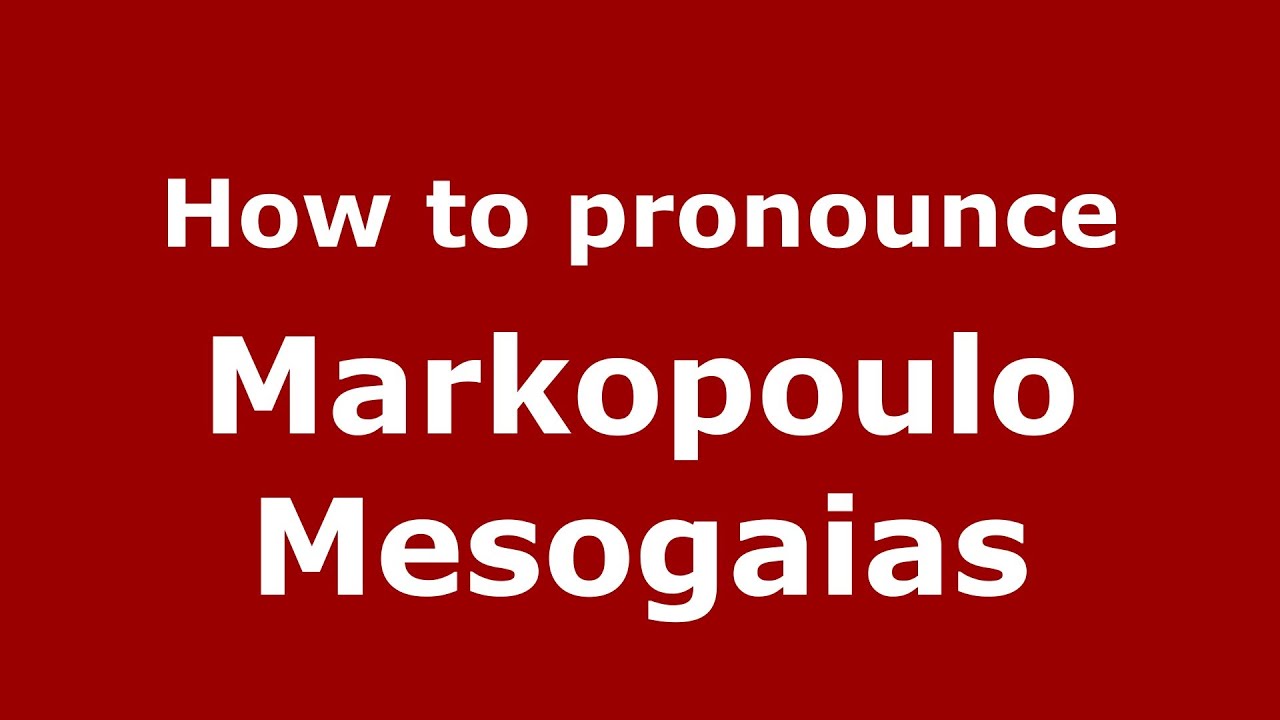 How to pronounce Markopoulo Mesogaias (Greek/Greece) - PronounceNames ...