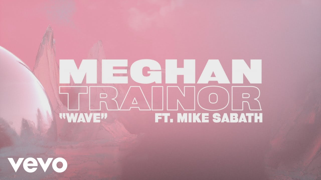 Meghan Trainor - Wave (Lyric Video) ft. Mike Sabath - YouTube
