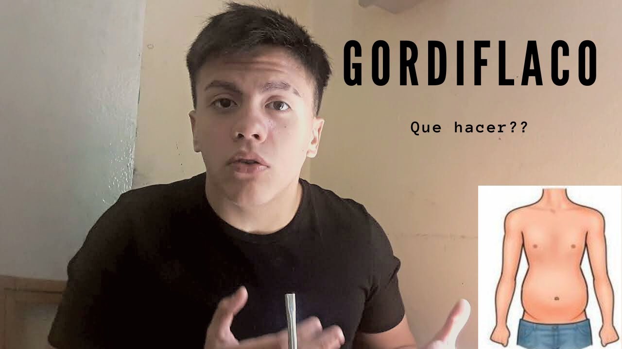 GORDIFLACO? QUE ES? Y QUE HACER? - YouTube