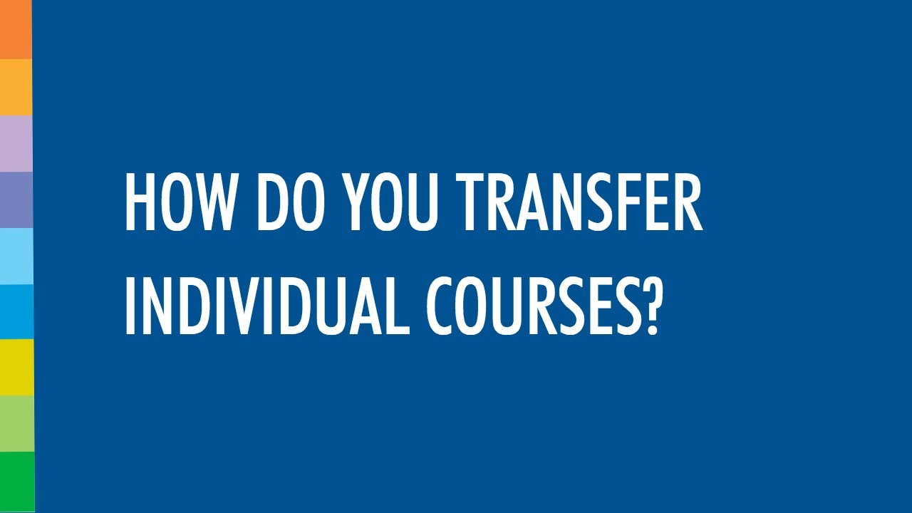 How Do You Transfer Individual Courses? - YouTube