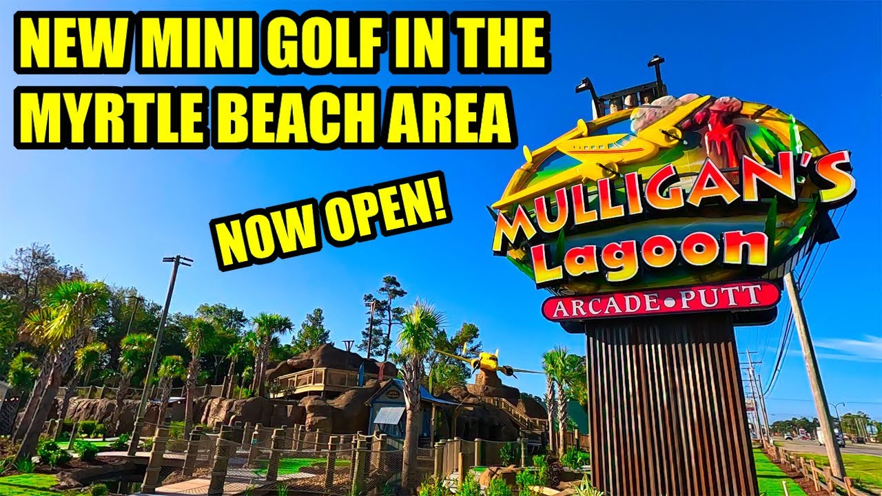 NEW Mini Golf OPEN in Myrtle Beach Area! Mulligan's Lagoon Miniature ...