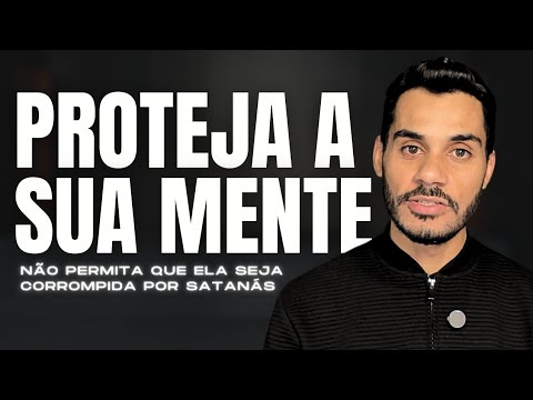 NÃO PERMITA QUE A SUA MENTE SEJA CORROMPIDA POR SATANÁS - Matheus ...