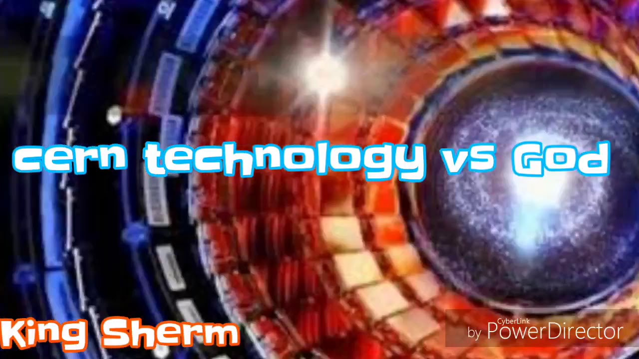 Cern Technology vs God 👑 - YouTube
