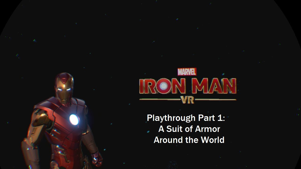 Iron Man VR Playthrough Part 1: A Suit of Armor Around The World - YouTube