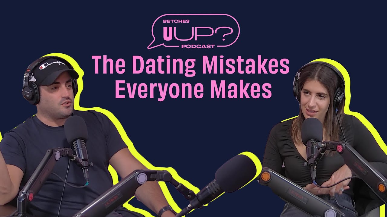The Dating Mistakes Everyone Makes || The U Up? Podcast || Ep. 436 ...