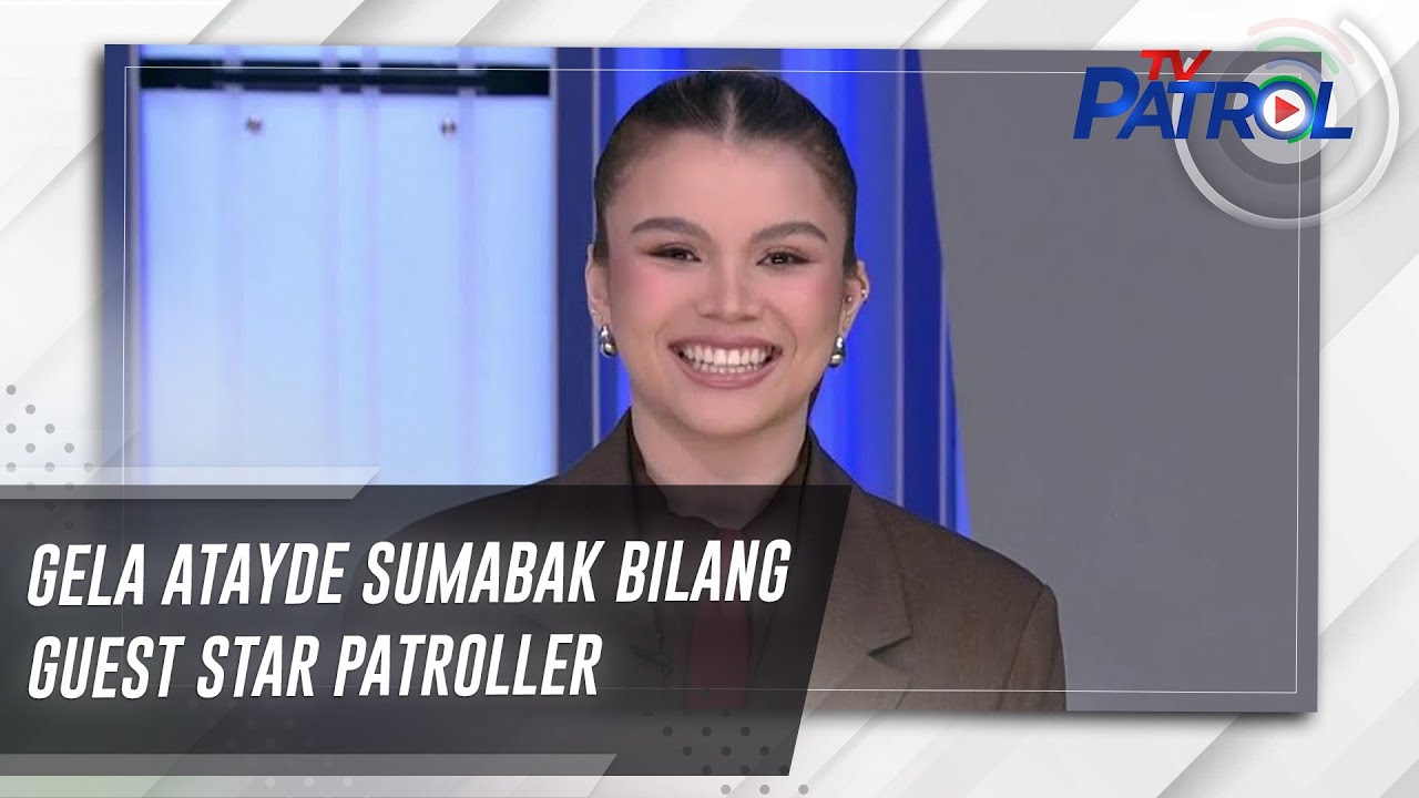 Gela Atayde sumabak bilang guest Star Patroller | TV Patrol - YouTube
