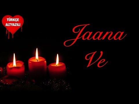 Jaana Ve - Türkçe Alt Yazılı | Arijit Singh