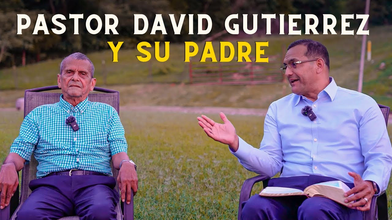 Pastor David Gutiérrez y su padre - YouTube