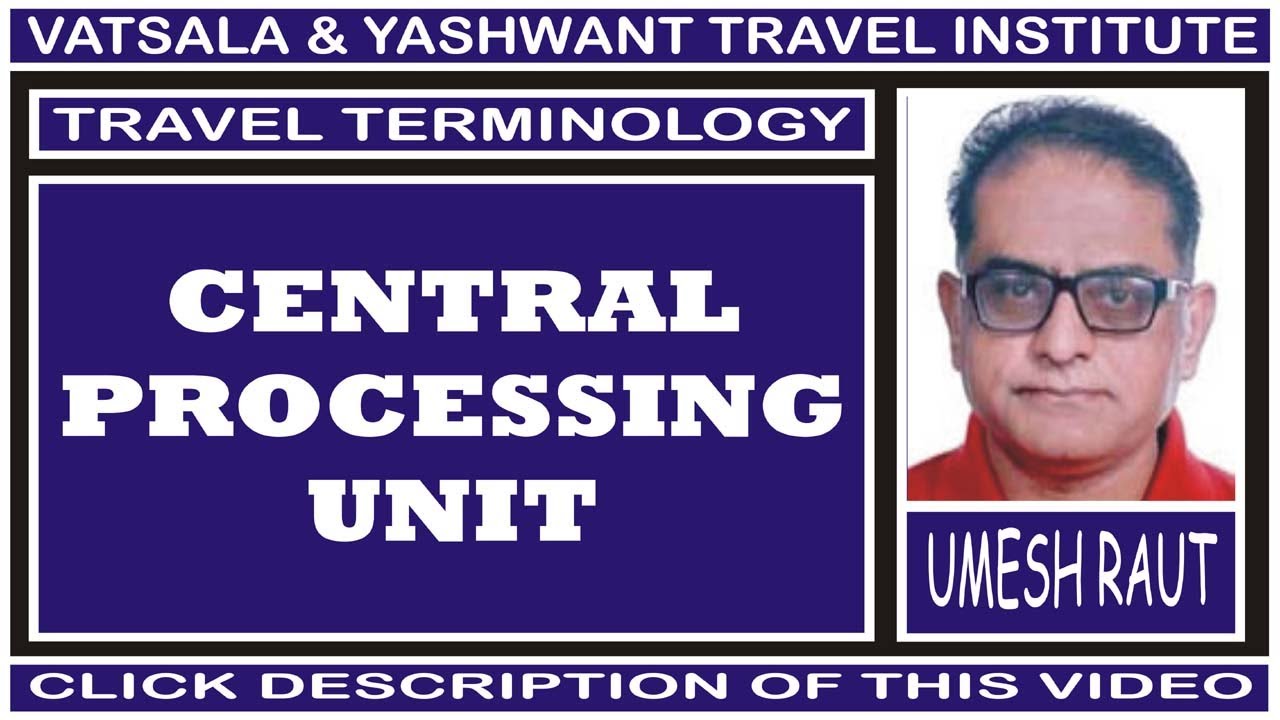 CENTRAL PROCESSING UNIT | TRAVEL TERMINOLOGY - YouTube