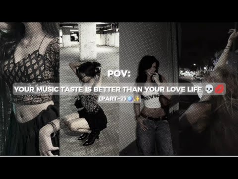 POV: Your Music Taste Is Better Than Your Love Life 💀💋 | [Part - 2 ] | +timestamps ♡
