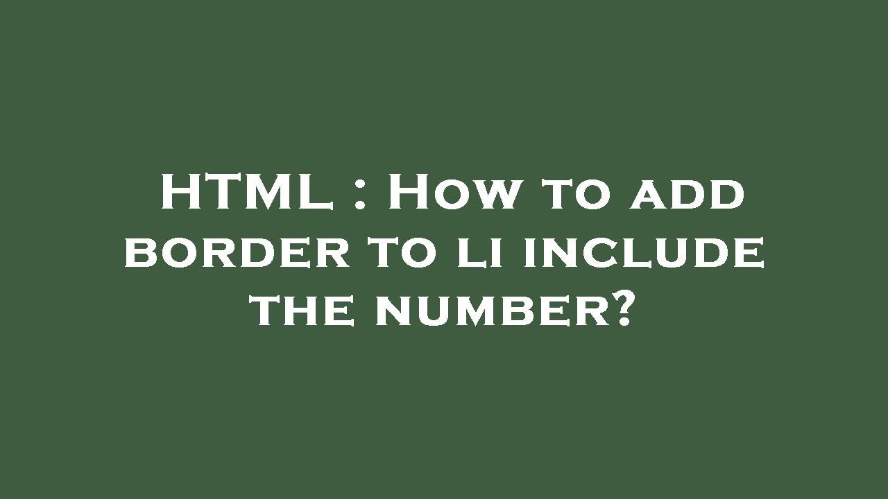 HTML : How to add border to li include the number? - YouTube