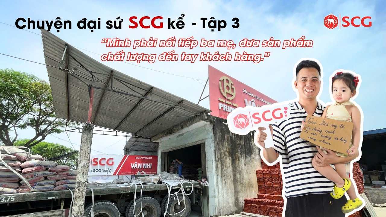 Chuyện đại sứ SCG kể - Tập 3 | Nối tiếp ba mẹ để đưa các sản phẩm chất lượng đến tay khách hàng ...