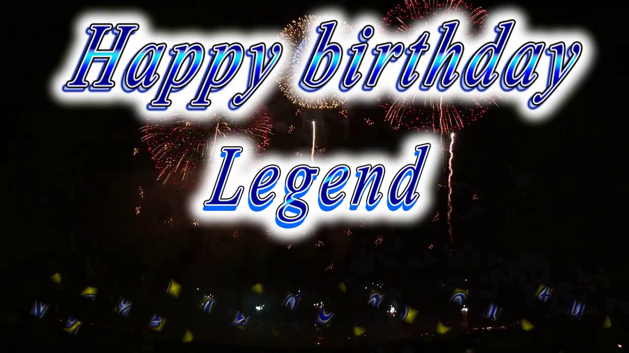 Happy birthday Legend - YouTube