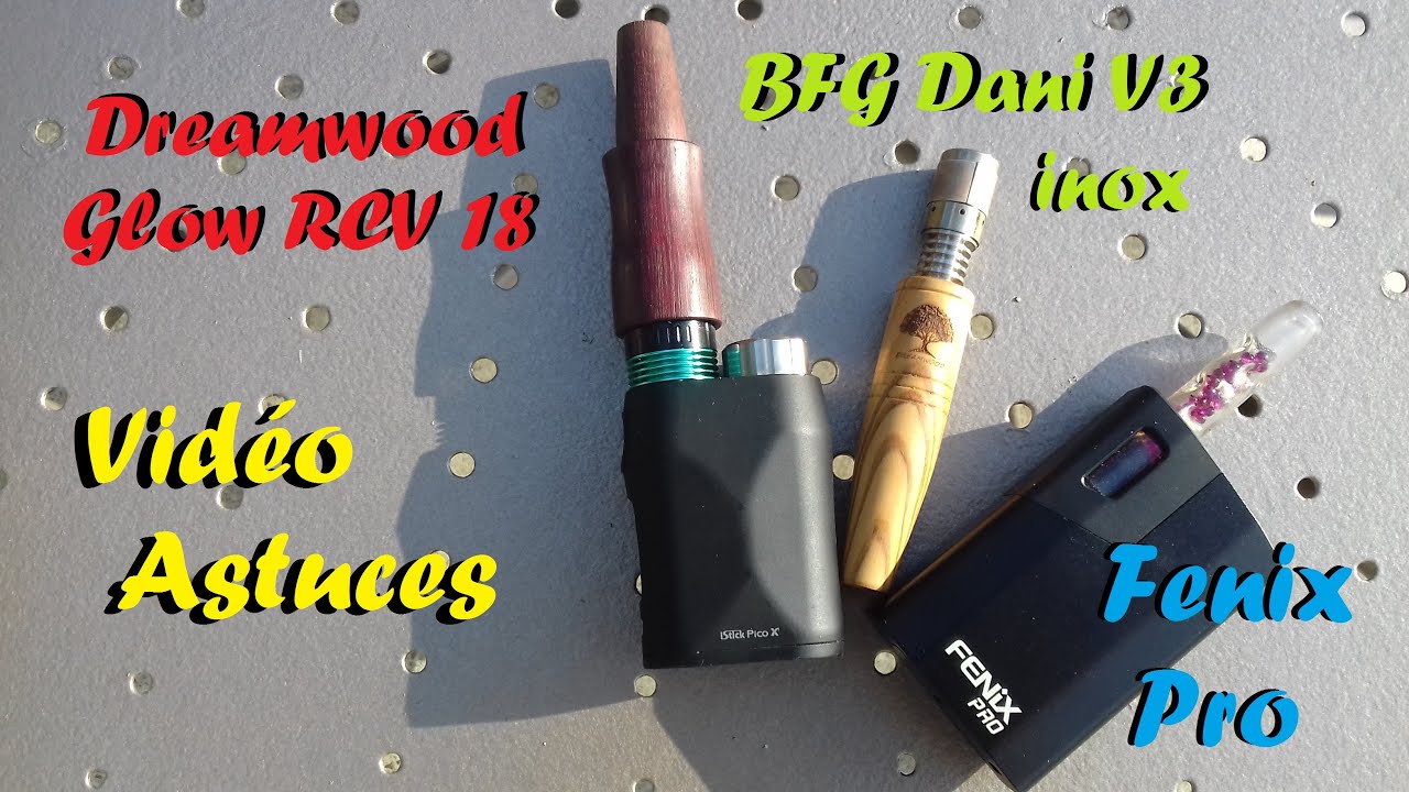 Danivape Dani V3 - Fenix Pro - Dreamwood Glow RCV 18 - "Astuces" - YouTube