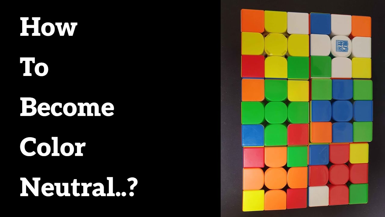 How to become COLOR NEUTRAL on 3x3 | My Experience and Thoughts - YouTube