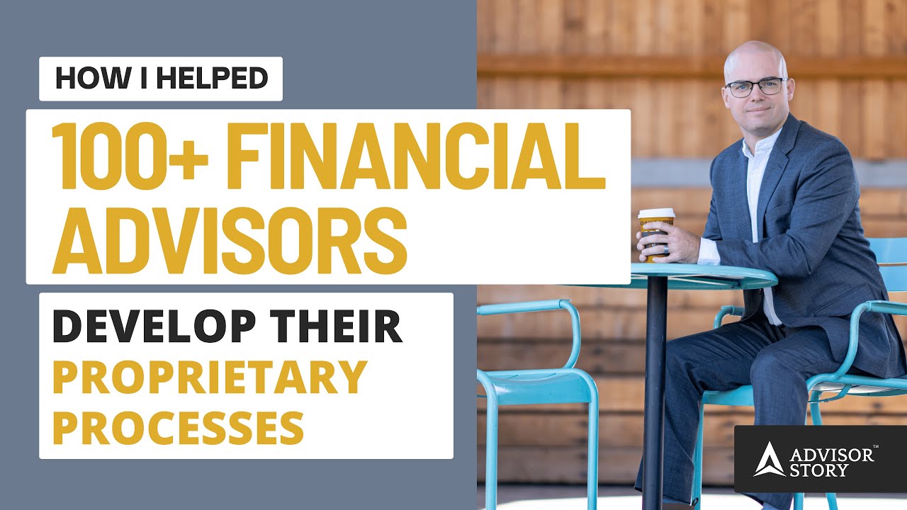 How I Helped 100+ Financial Advisors Create Their Proprietary Processes ...