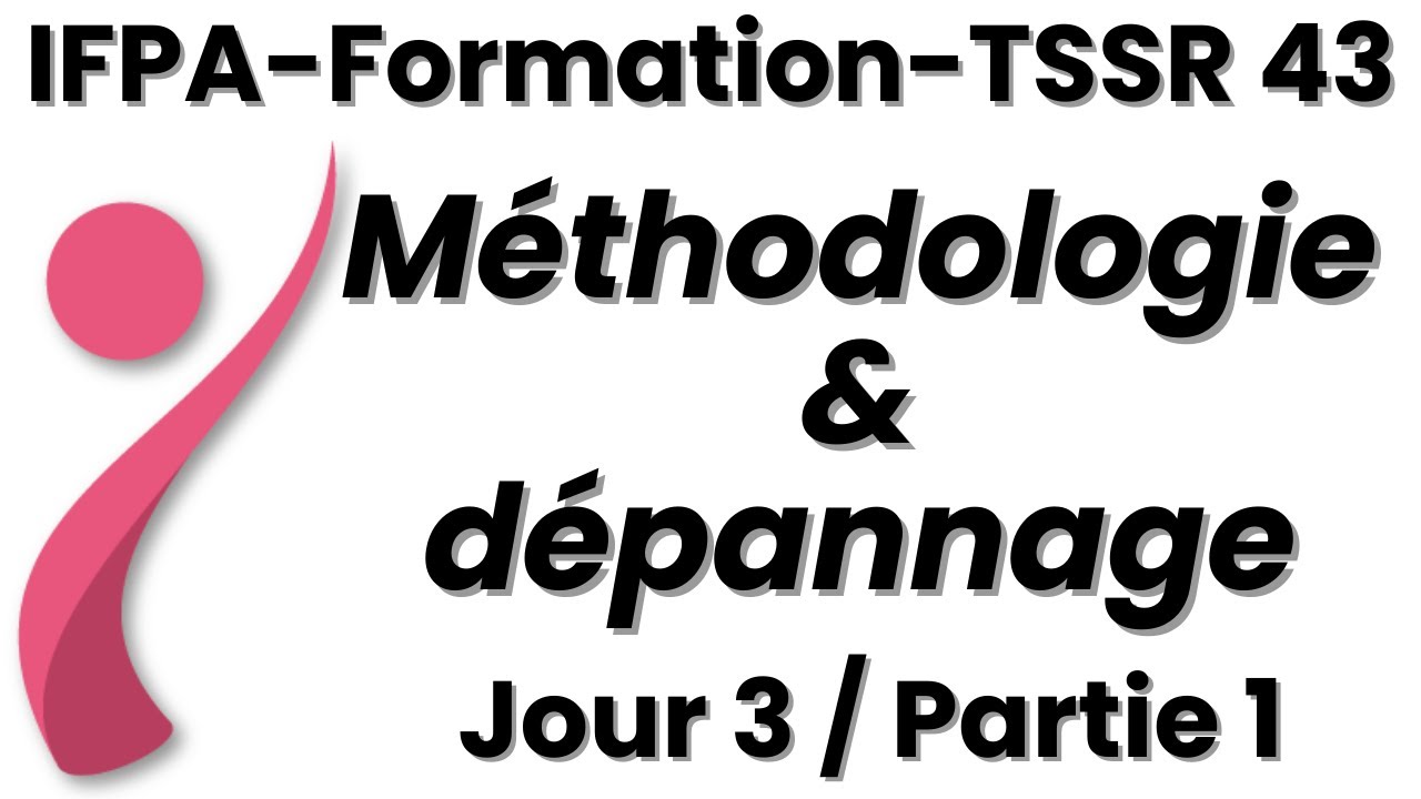 Formation TSSR Méthodologie & Dépannage Jour 3 partie 1 - YouTube