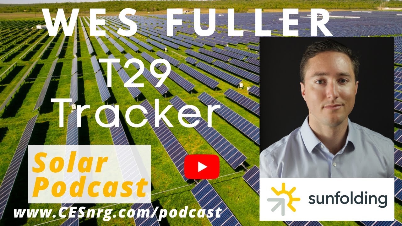 Wes Fuller - Sunfolding T29 Solar Tracker | Solar Podcast Ep. 80 - YouTube