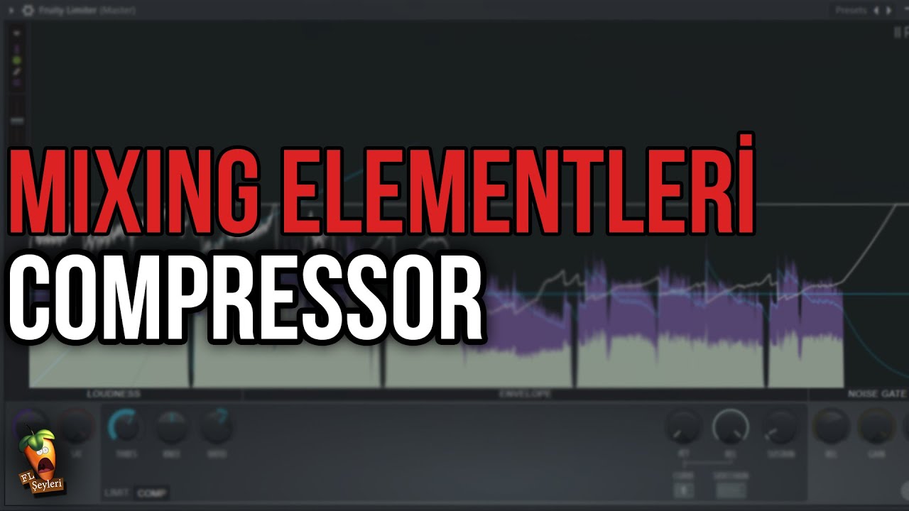 Mixing Elementleri | Compressor Nedir Neye Yarar? ( Fruity Limiter ...