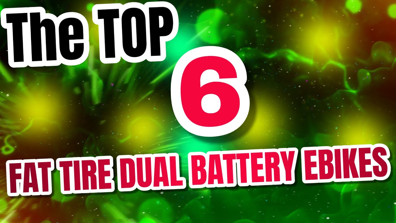 The TOP 6 Dual Battery 🔋 Fat Tire Ebikes - YouTube
