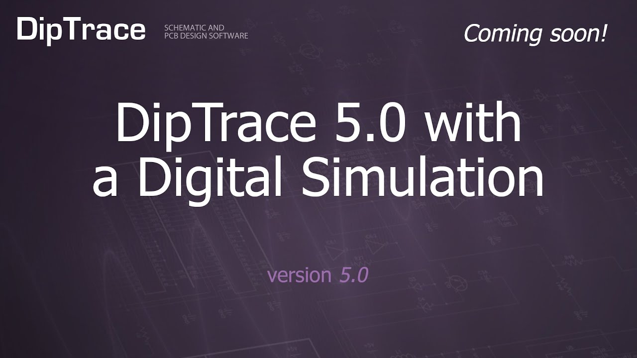 Coming soon! DipTrace 5.0 with a Digital Simulation. DipTrace Feature ...