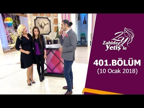 Zahide Yetiş'le 401.Bölüm | 10 Ocak 2018