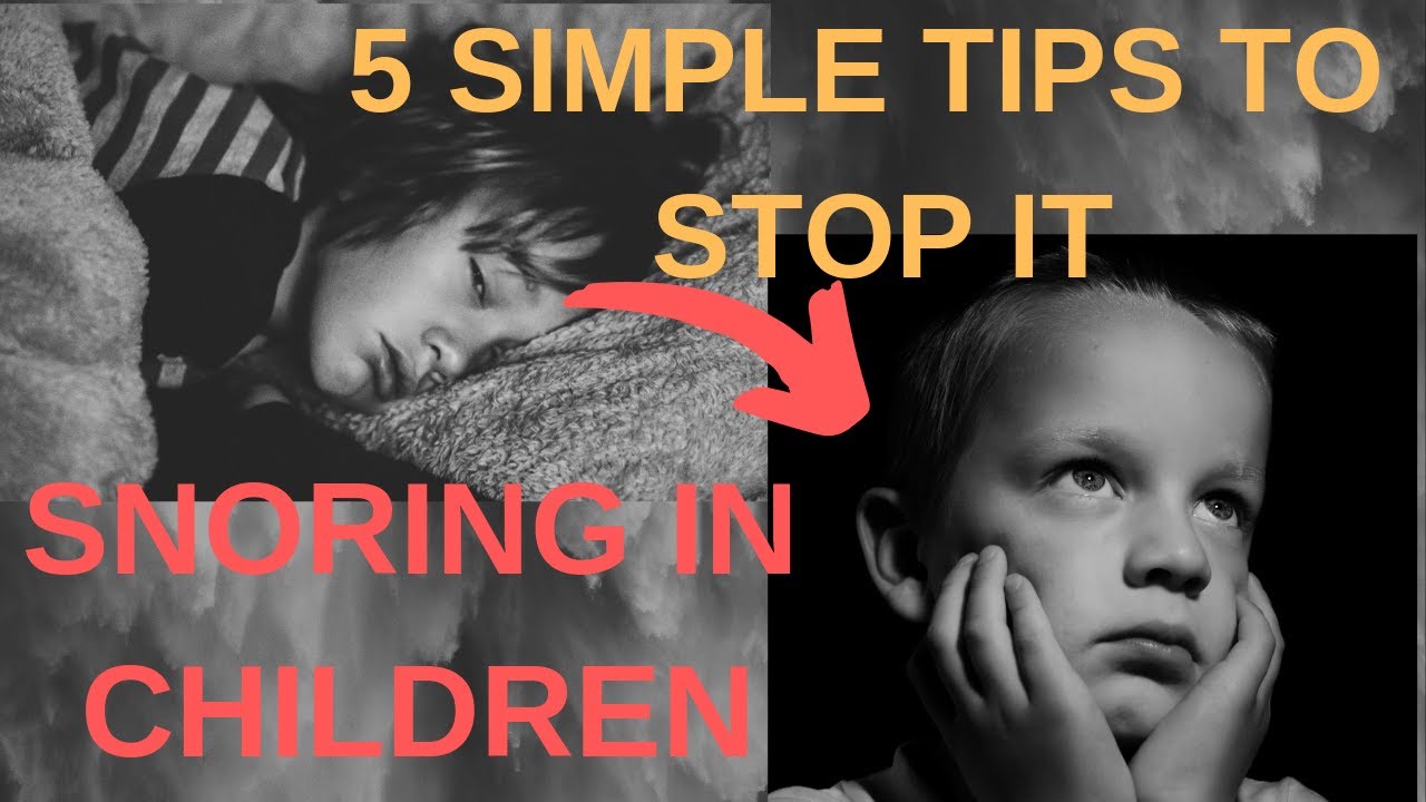 Snoring in Children | Plus FIVE SIMPLE TIPS to stop it - YouTube